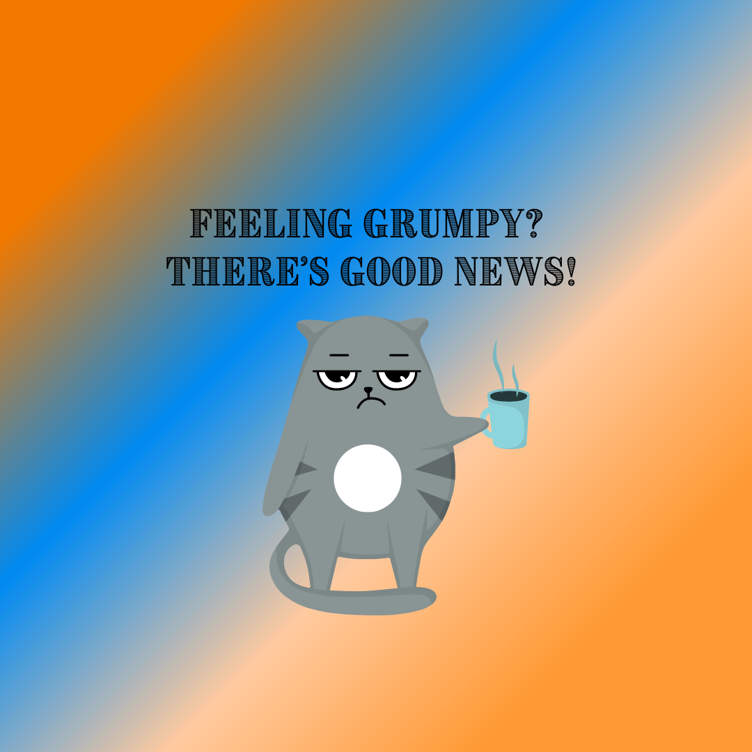 Feeling a little grumpy today? Good news! | The Beaver FM